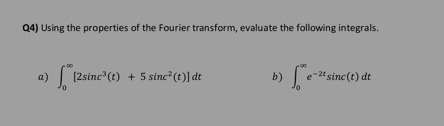 Q4) ﻿Using the properties of the Fourier transform, | Chegg.com