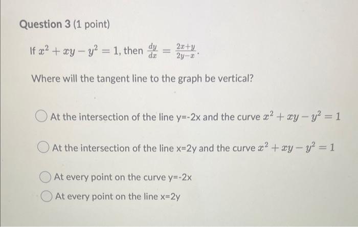 Solved If x2+xy−y2=1, then dxdy=2y−x2x+y. Where will the | Chegg.com