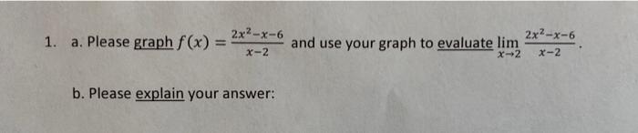 Solved 1. a. Please graph f(x)=x−22x2−x−6 and use your graph | Chegg.com
