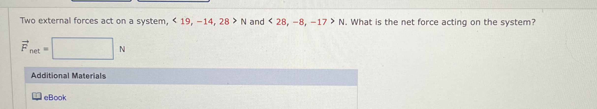 Solved Two external forces act on a system, (:19,-14,28:)N | Chegg.com