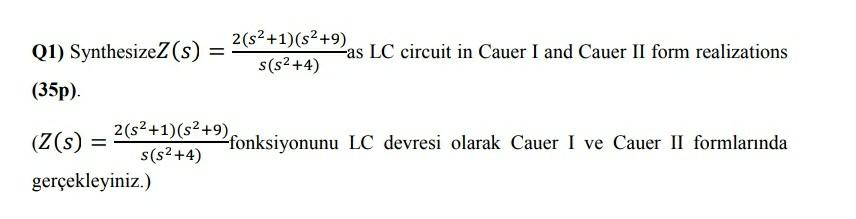 Solved Q1) Synthesize Z(s)=s(s2+4)2(s2+1)(s2+9) as LC | Chegg.com