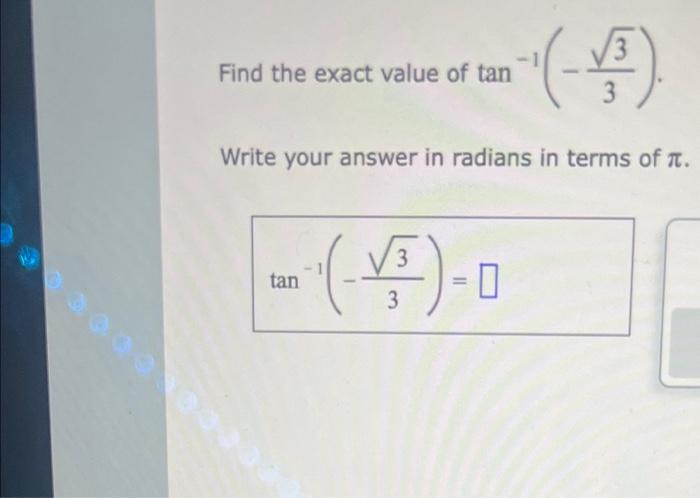 Solved Find the exact value of tan−1(−33). Write your answer | Chegg.com
