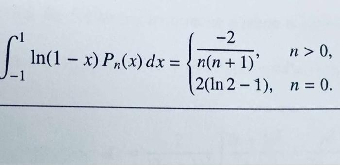 Solved ∫−11ln(1−x)Pn(x)dx={n(n+1)−2,2(ln2−1),n>0n=0 | Chegg.com