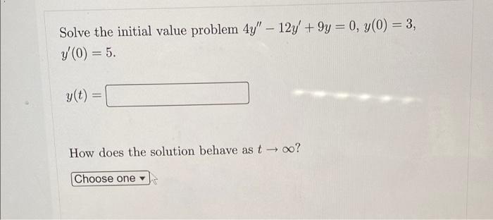 Solved Solve the initial value problem 4y" – 12y + 9y = 0, | Chegg.com