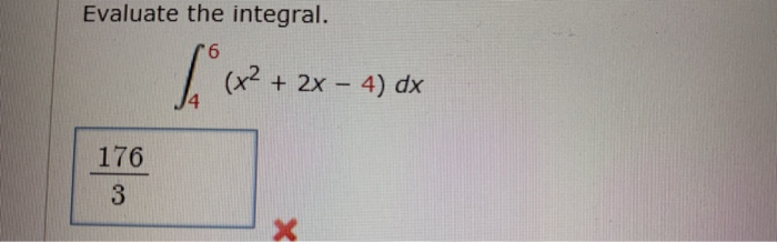 Solved Evaluate the integral. (x2 + 2x - 4) dx 176 | Chegg.com