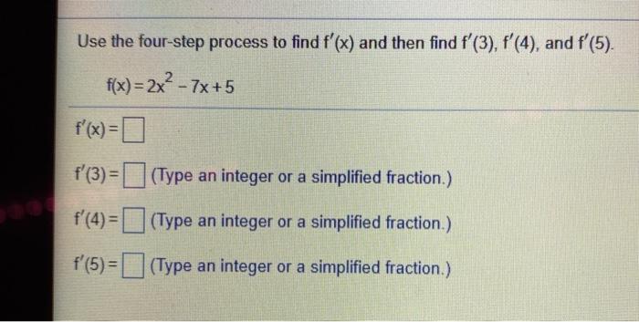 Solved Use the four-step process to find f'(x) and then find | Chegg.com