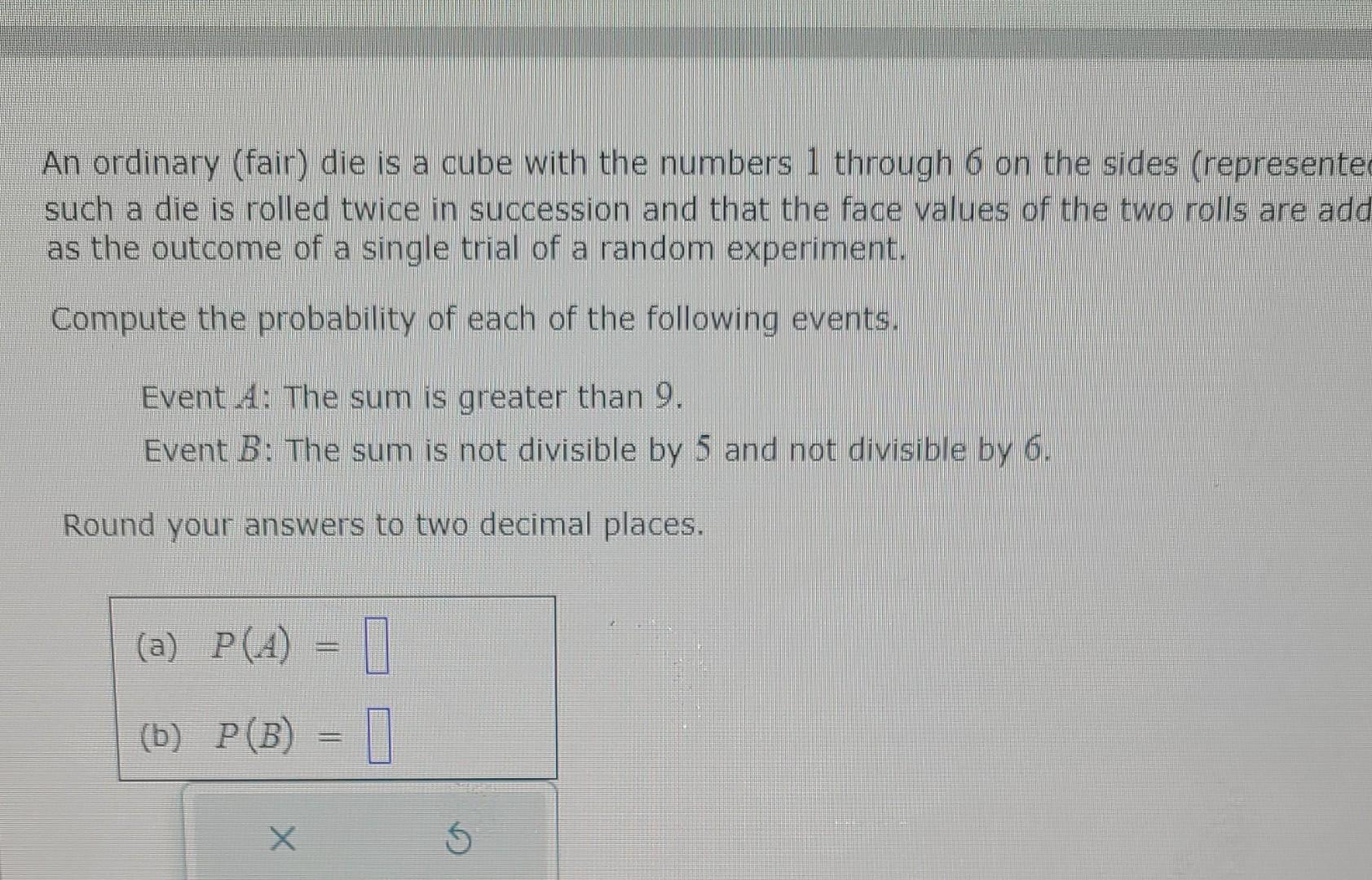 Solved An ordinary (fair) die is a cube with the numbers 1 | Chegg.com