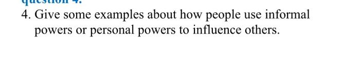 Solved 4. Give some examples about how people use informal | Chegg.com