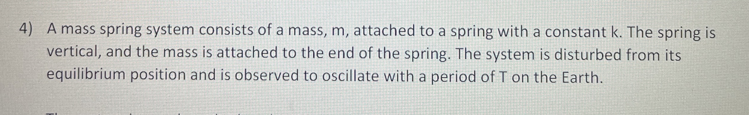 Solved A mass spring system consists of a mass, m, ﻿attached | Chegg.com