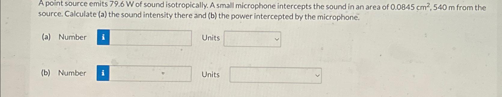 Solved A point source emits 79.6W ﻿of sound isotropically. A | Chegg.com