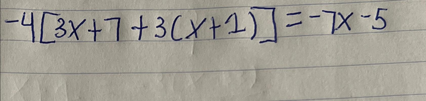 Solved -4[3x+7+3(x+1)]=-7x-5 | Chegg.com