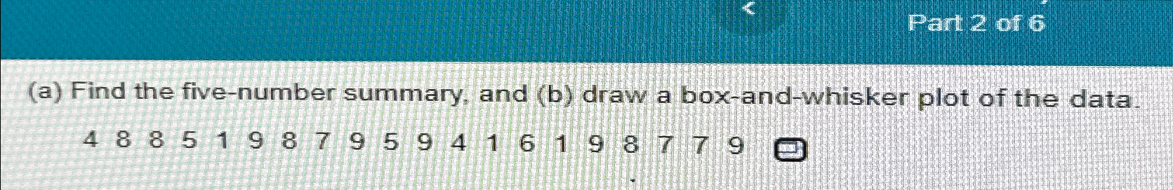 Solved Part 2 ﻿or 6(a) ﻿Find the five-number summary, and | Chegg.com