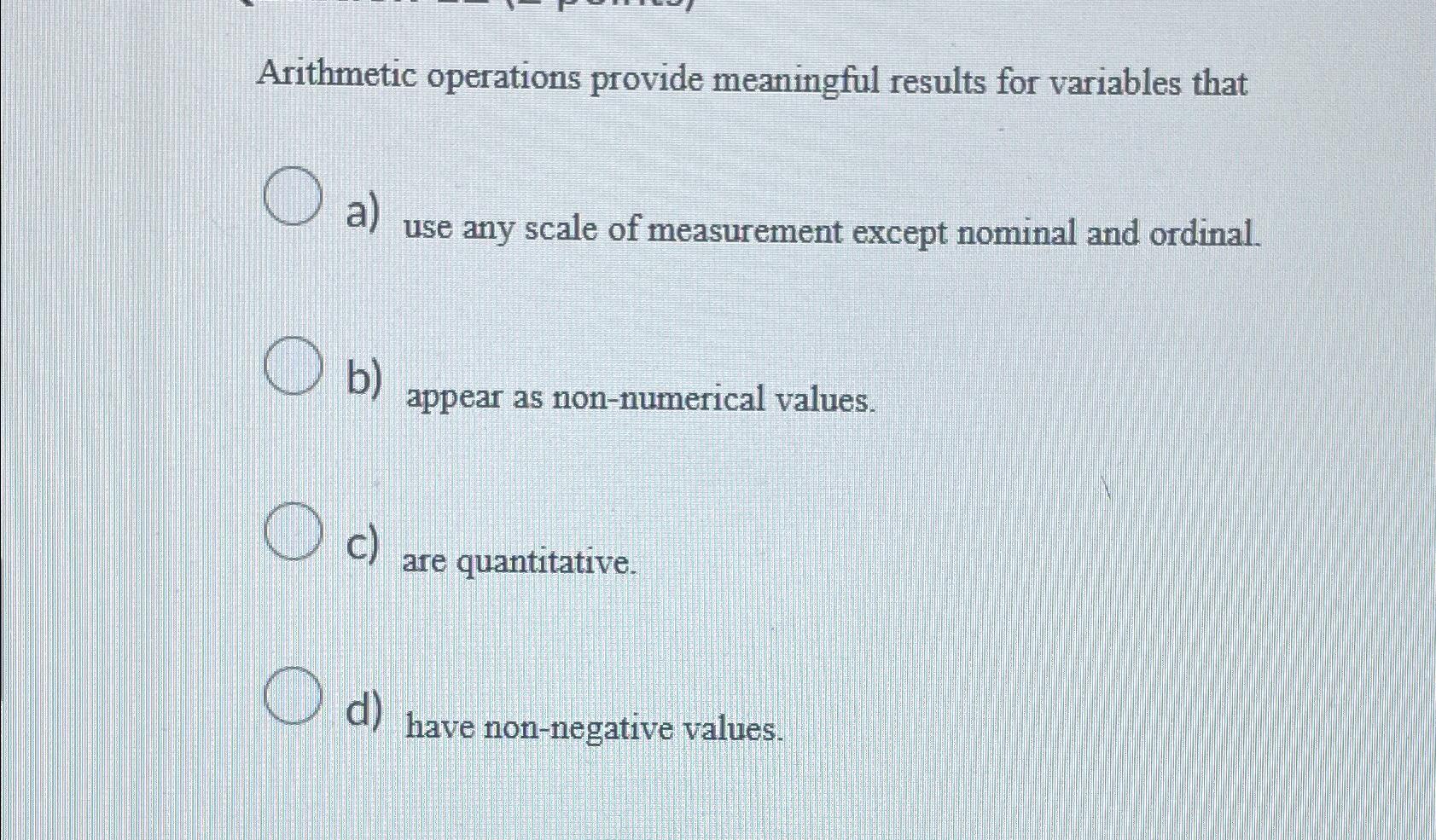 Solved Arithmetic operations provide meaningful results for | Chegg.com