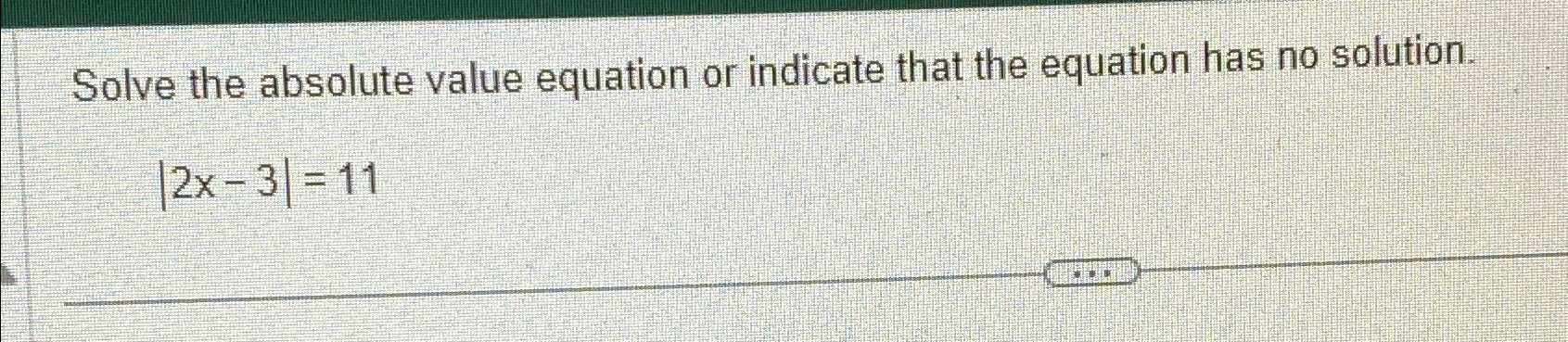 Solved Solve the absolute value equation or indicate that | Chegg.com