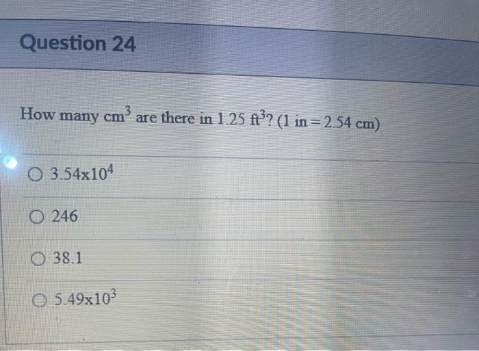 Solved How many cm3 are there in 1.25ft3?(1in=2.54 cm) | Chegg.com