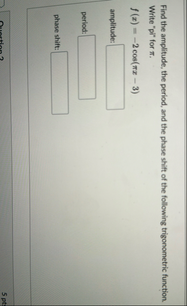 Solved Find the amplitude, the period, and the phase shift | Chegg.com