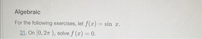 Solved Algebraic For the following exercises, let f(x)=sinx. | Chegg.com