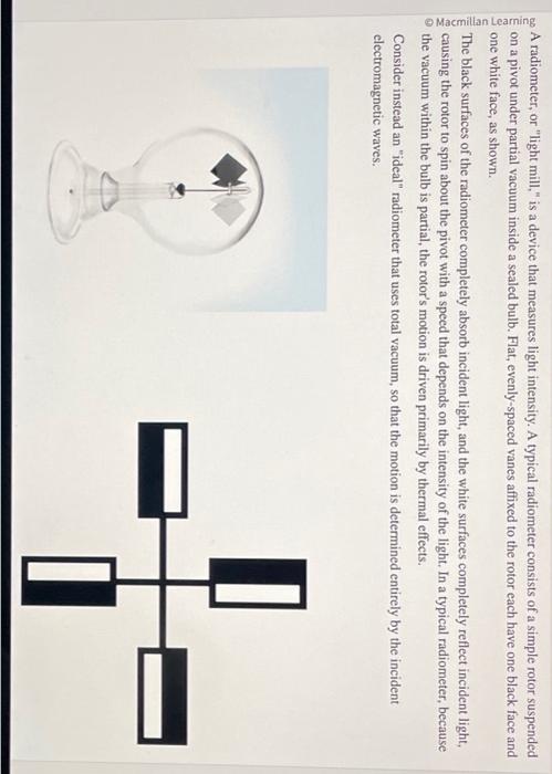 Solved A radiometer, or "light mill," is a device that | Chegg.com