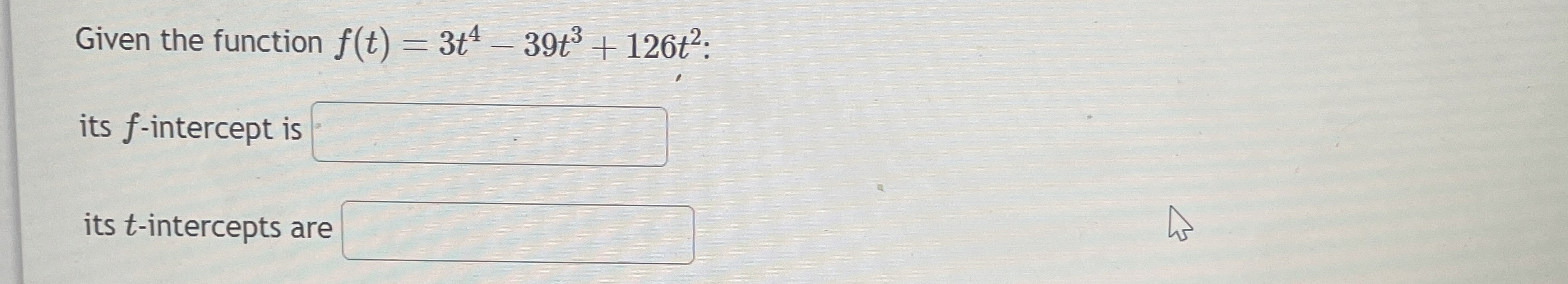 Solved Given the function f(t)=3t4-39t3+126t2 ﻿:its | Chegg.com