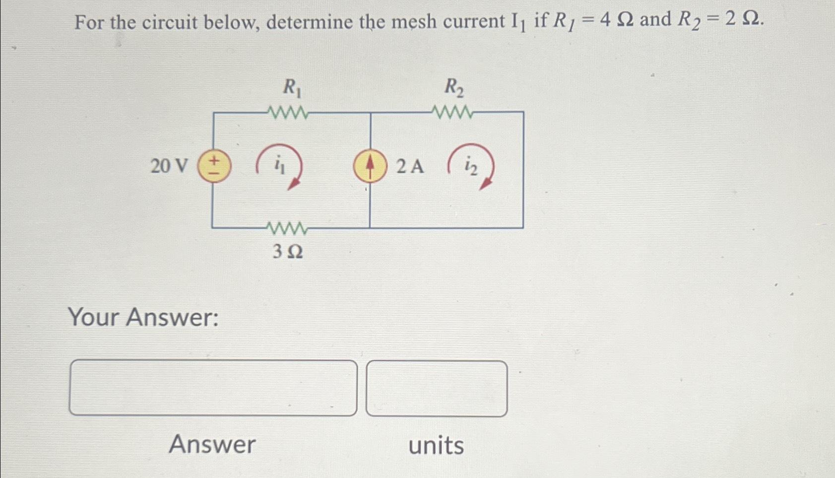 Solved For the circuit below, determine the mesh current I1 | Chegg.com