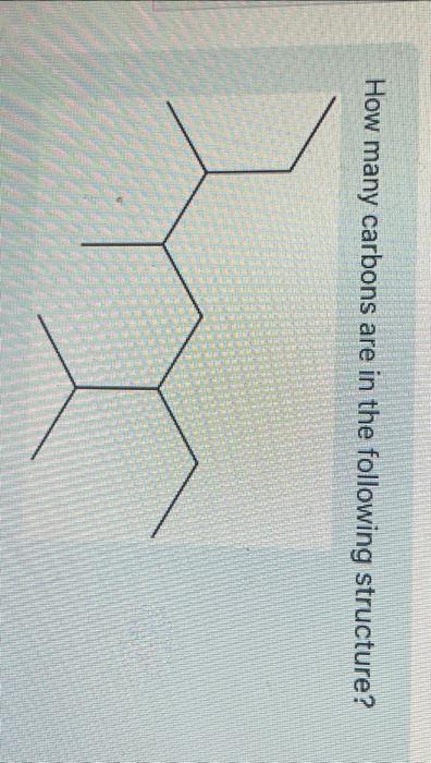 Solved How many carbons are in the following structure? | Chegg.com