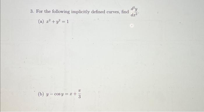 Solved 3. For the following implicitly defined curves, find | Chegg.com