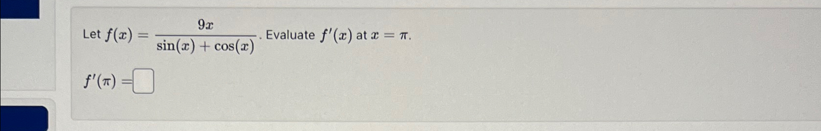 Solved Let f(x)=9xsin(x)+cos(x). ﻿Evaluate f'(x) ﻿at | Chegg.com