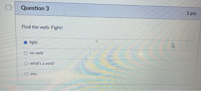Solved D Question 3 2 pts Find the verb: Fight! fight no | Chegg.com