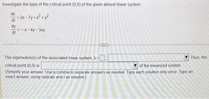 Solved Investigate the type of the critical point (0,0) of | Chegg.com