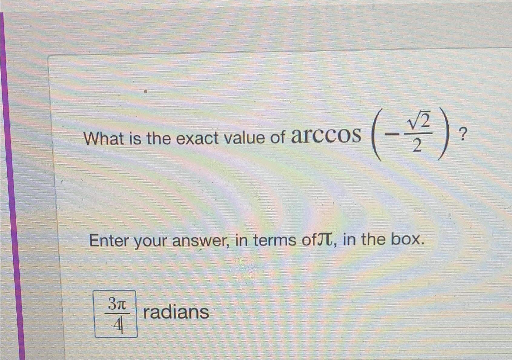 Solved What is the exact value of arccos(-222)?Enter your | Chegg.com