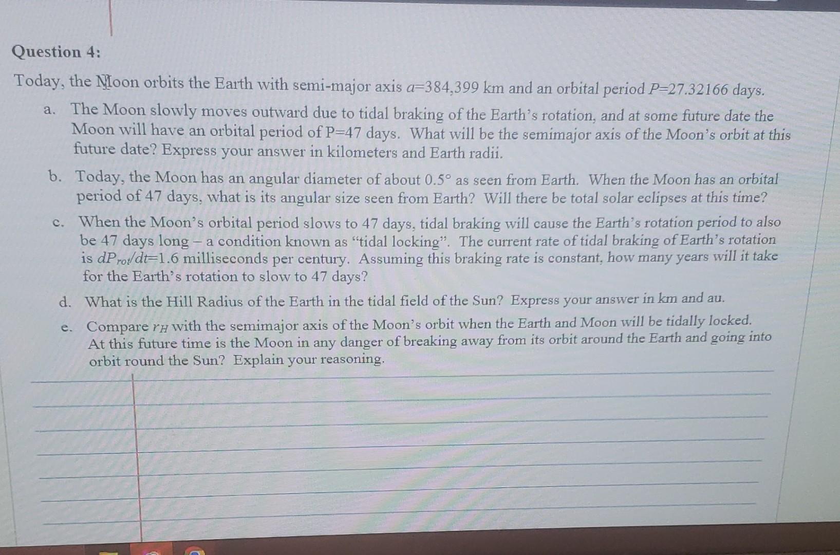 Solved Question 4: Today, the Mloon orbits the Earth with | Chegg.com