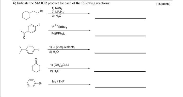 Solved 6) Indicate the MAJOR product for each of the | Chegg.com