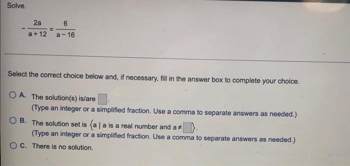 Solved Solve. 2a 6 = a +12 a-16 Select the correct choice | Chegg.com