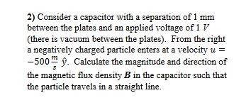 Solved Consider a capacitor with a separation of 1mmbetween | Chegg.com