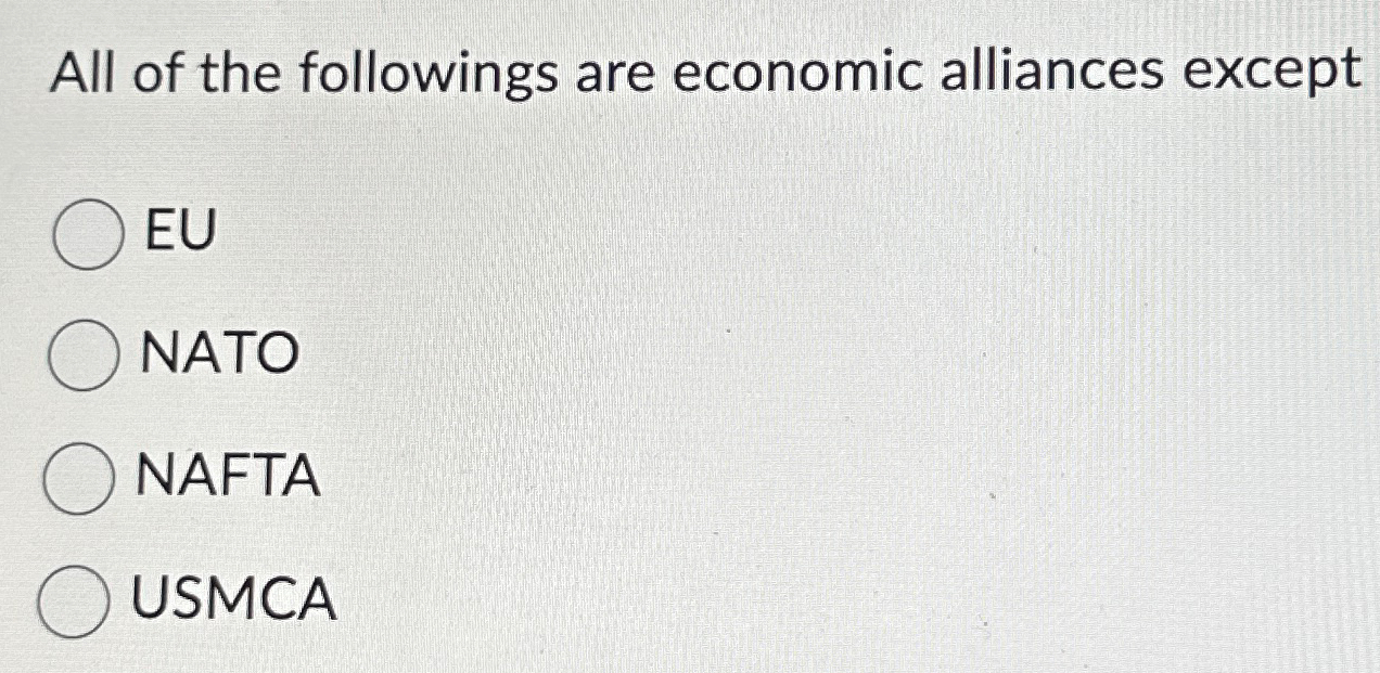 Solved All of the followings are economic alliances | Chegg.com