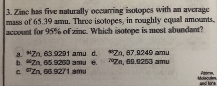 Solved 3. Zinc has five naturally occurring isotopes with an | Chegg.com
