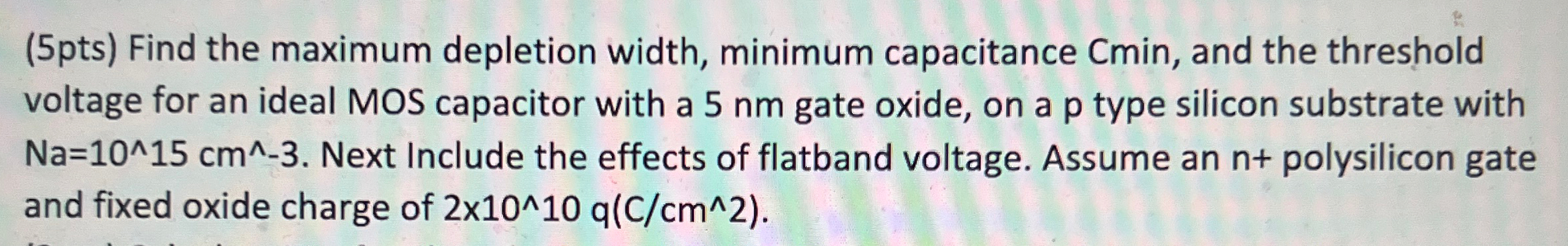 Solved (5pts) ﻿Find the maximum depletion width, minimum | Chegg.com