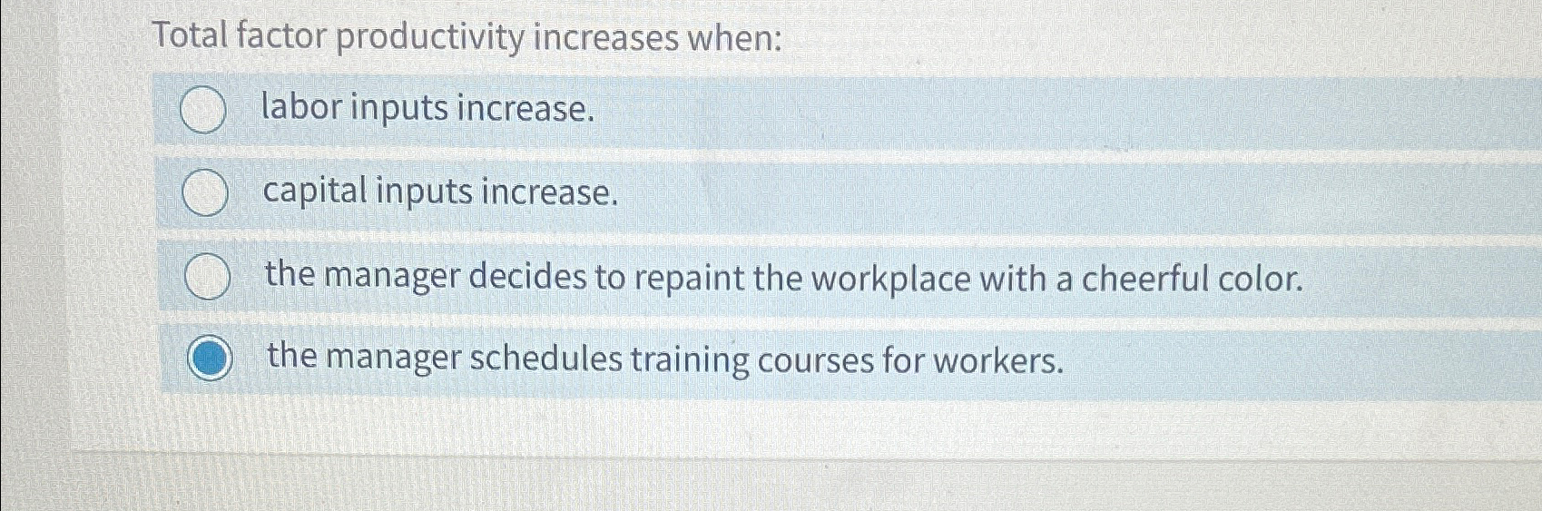 Solved Total factor productivity increases when:labor inputs | Chegg.com