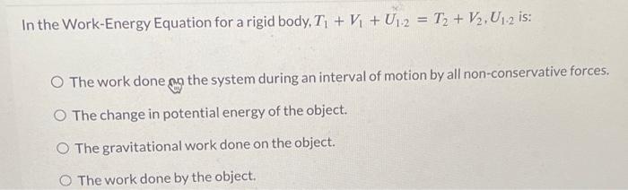 Solved In the Work-Energy Equation for a rigid body, | Chegg.com