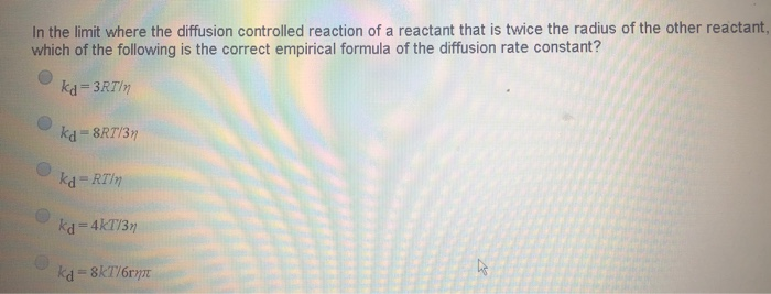 Solved In the limit where the diffusion controlled reaction | Chegg.com