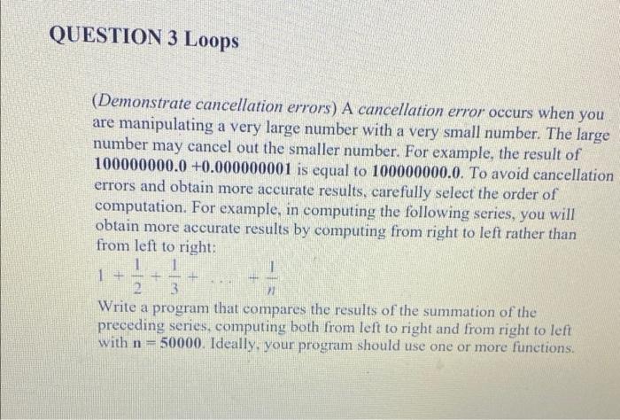 Solved QUESTION 3 Loops (Demonstrate cancellation errors) A | Chegg.com