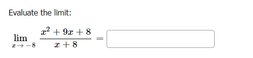 Solved Evaluate the limit:limx→-8x2+9x+8x+8= | Chegg.com