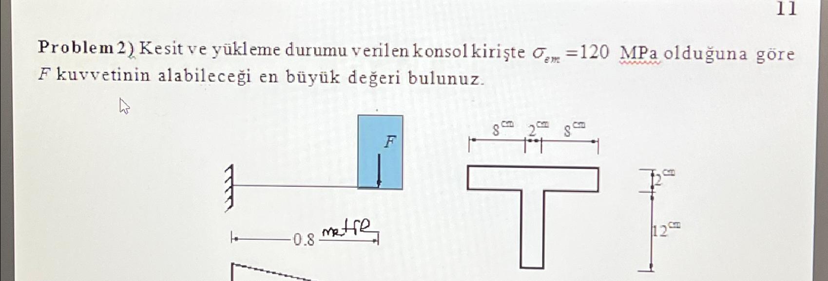 Solved 11Problem 2) Kesit ve yükleme durumu verilen konsol | Chegg.com Solved 11Problem 2) Kesit ve yükleme durumu verilen konsol | Chegg.com