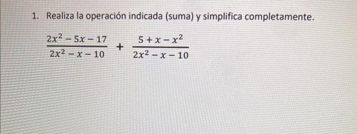 Solved 1. Realiza la operación indicada (suma) y simplifica | Chegg.com