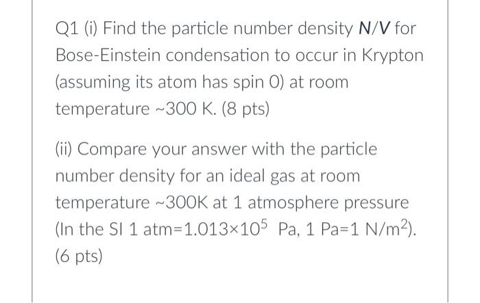 Solved Q1 (i) Find the particle number density N/V for | Chegg.com