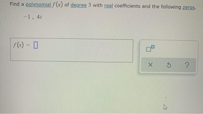 Solved Find a polynomial f (x) of degree 3 with real | Chegg.com