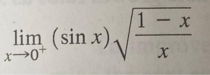 Solved limx→0+(sinx)x1−x | Chegg.com