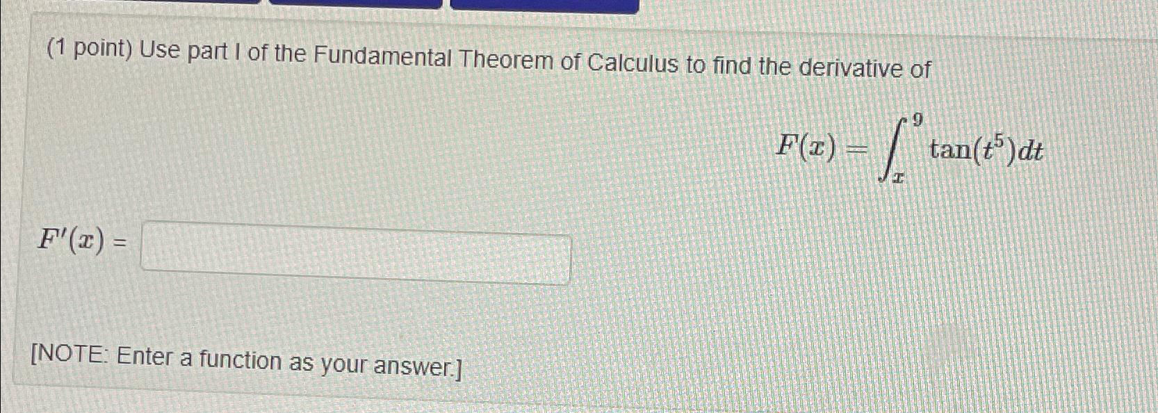 Solved (1 ﻿point) ﻿Use part I of the Fundamental Theorem of | Chegg.com