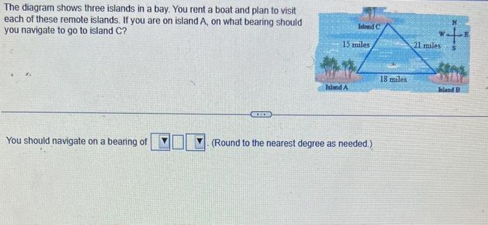 Solved The diagram shows three islands in a bay. You rent a | Chegg.com