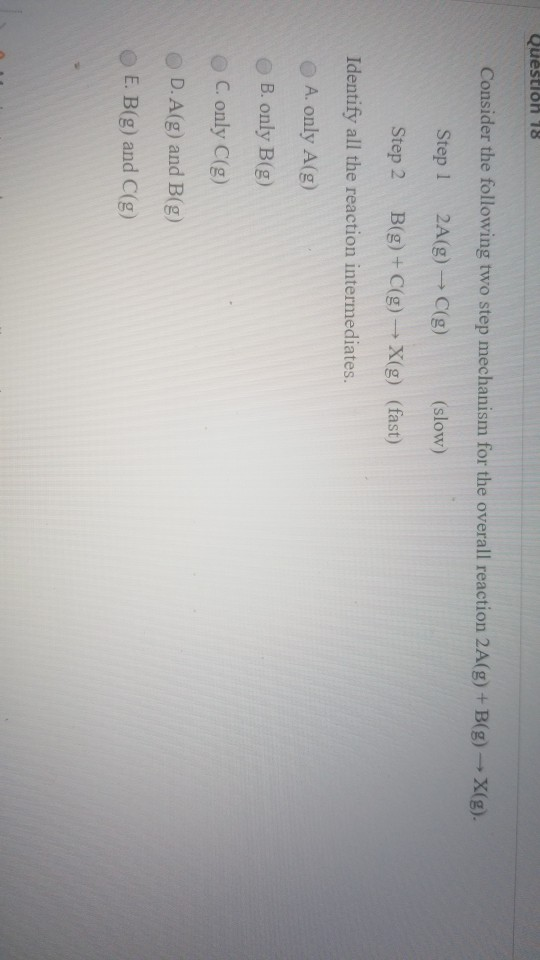Solved Question 18 Consider the following two step mechanism | Chegg.com